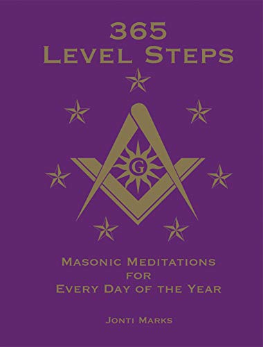 365 Level Steps: Masonic Meditations for Every Day of the Year by Jonti ...