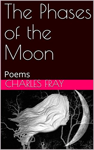 The Phases of the Moon: Poems by Charles Fray | Goodreads
