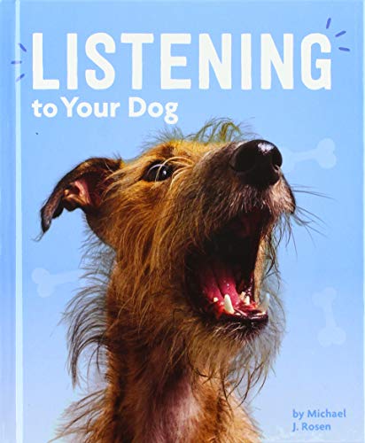 Listening to Your Dog (Dog's Life) by Michael J. Rosen | Goodreads