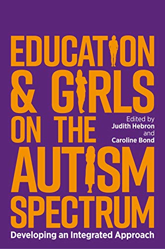 Education and Girls on the Autism Spectrum: Developing an Integrated ...