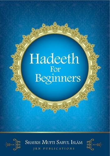 Hadeeth for Beginners by Shaykh Mufti Saiful Islam | Goodreads