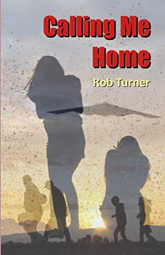 Calling Me Home by Rob Turner | Goodreads