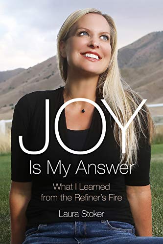 Joy Is My Answer: What I Learned from the Refiner's Fire—A Spiritual ...
