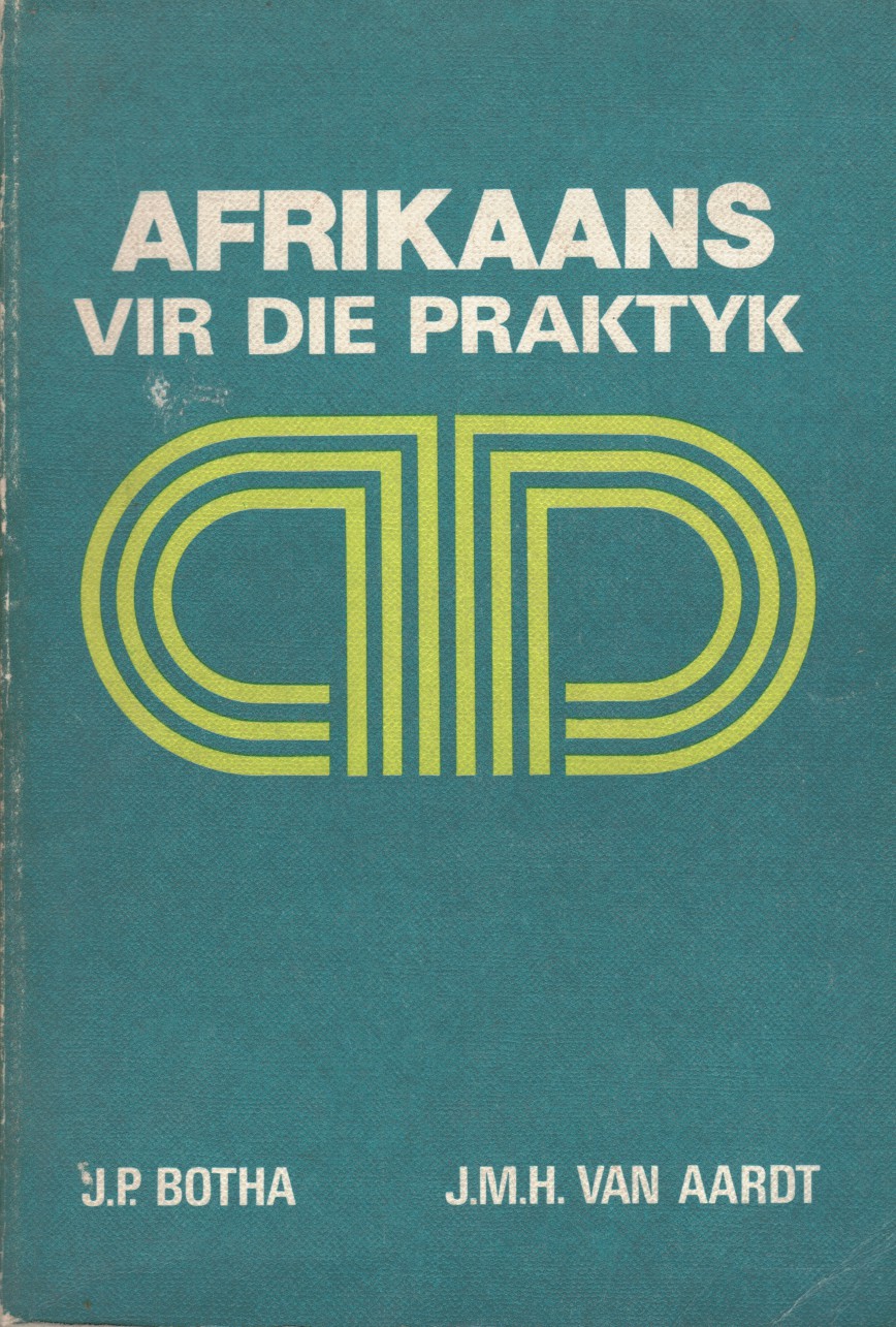 Afrikaans vir die Praktyk by J.P Botha | Goodreads