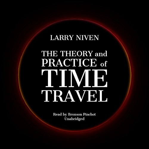 The Theory and Practice of Time Travel by Larry Niven | Goodreads
