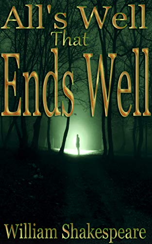 All's Well That Ends Well: Play by William Shakespeare by William ...