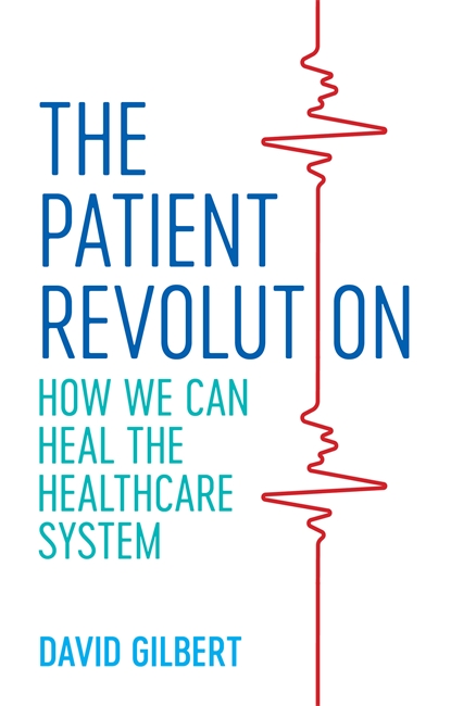 The Patient Revolution: How We Can Heal the Healthcare System by David ...