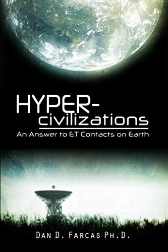 Hyper-civilizations: An answer to ET contacts on Earth by Dan D. Farcaș ...