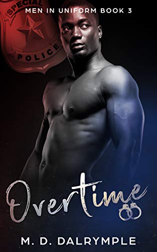 Overtime (Men in Uniform Book 3) by M.D. Dalrymple | Goodreads