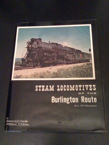 Steam Locomotives of the Burlington Route by Bernard G. Corbin | Goodreads