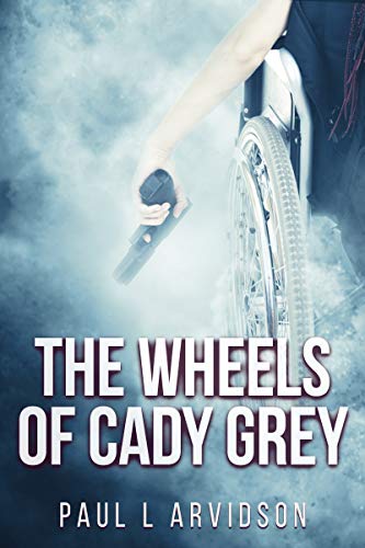 The Wheels of Cady Grey (Cady Grey Mysteries #1) by Paul L. Arvidson ...