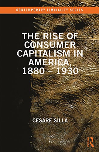 The Rise of Consumer Capitalism in America, 1880 - 1930 by Cesare Silla ...