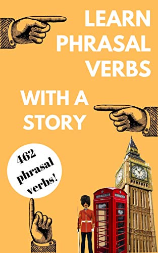Learn Phrasal Verbs with a Story: Phrasal Verbs are so important, so ...