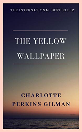 The Yellow Wallpaper by Charlotte Perkins Gilman | Goodreads