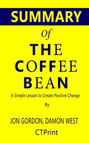Summary of The Coffee Bean: A Simple Lesson to Create Positive Change ...