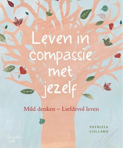 Leven in compassie met jezelf: Mild denken - Liefdevol leven by ...