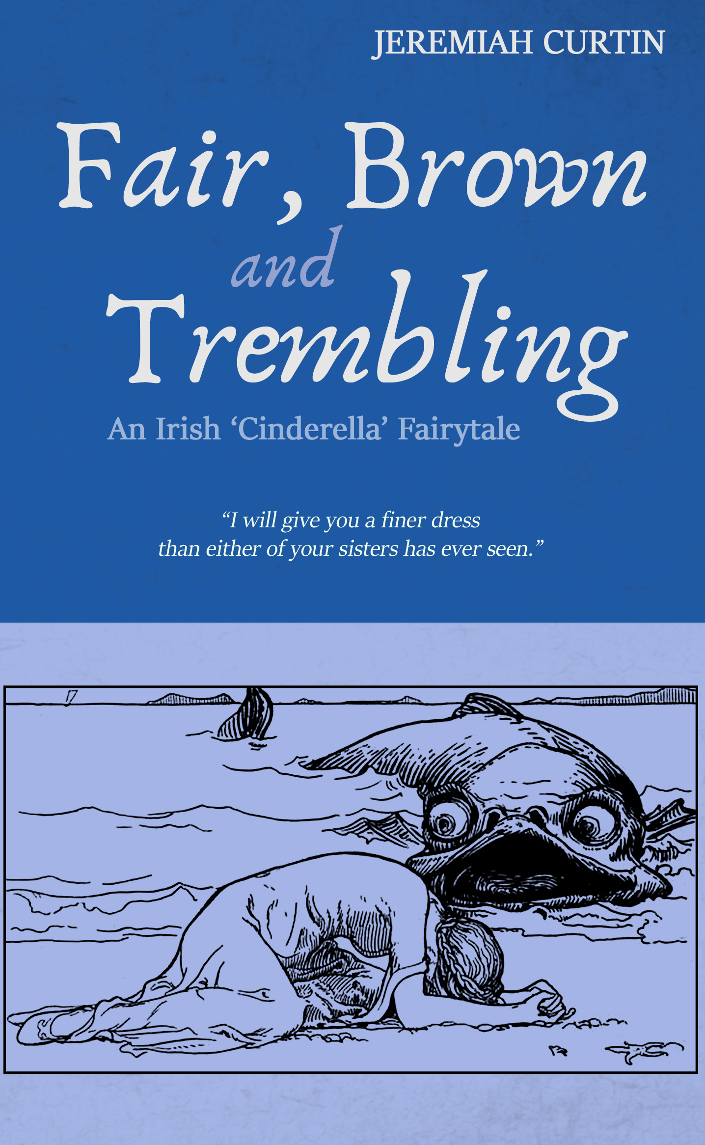 Fair, Brown and Trembling: An Irish 'Cinderella' Fairytale by Jeremiah ...