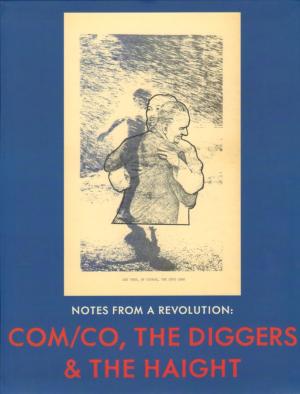 Notes from a Revolution: Com/co, the Diggers & the Haight by David ...