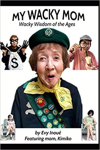 My Wacky Mom: Wacky Wisdom of the Ages by Evy Inoue | Goodreads