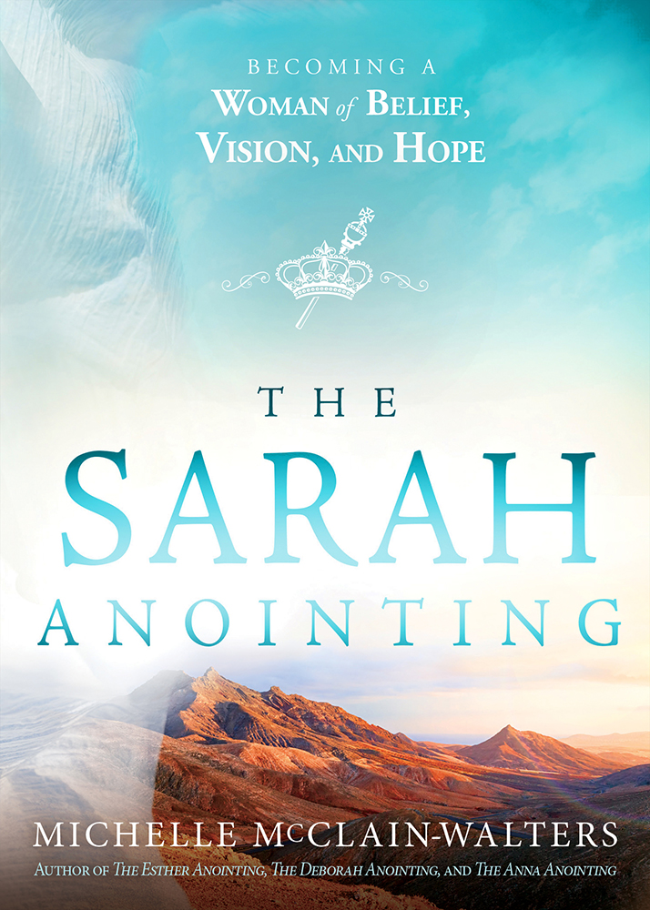 The Sarah Anointing: Become a Woman of Belief, Vision, and Hope by ...