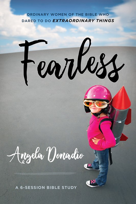 Fearless: Ordinary Women of the Bible who Dared to do Extraordinary ...