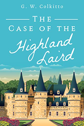 The Case of the Highland Laird by G.W. Colkitto | Goodreads