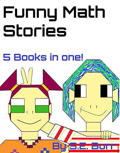 Funny Math Stories: 5 Books in One by S.E. Burr | Goodreads