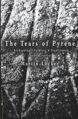 The Tears of Pyrene: Archaeology, Folklore & Traditions of the Pyrenees ...
