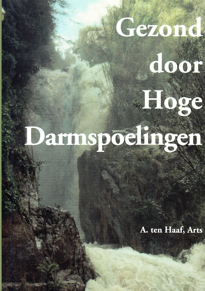 Gezond door hoge darmspoelingen by A. ten Haaf | Goodreads