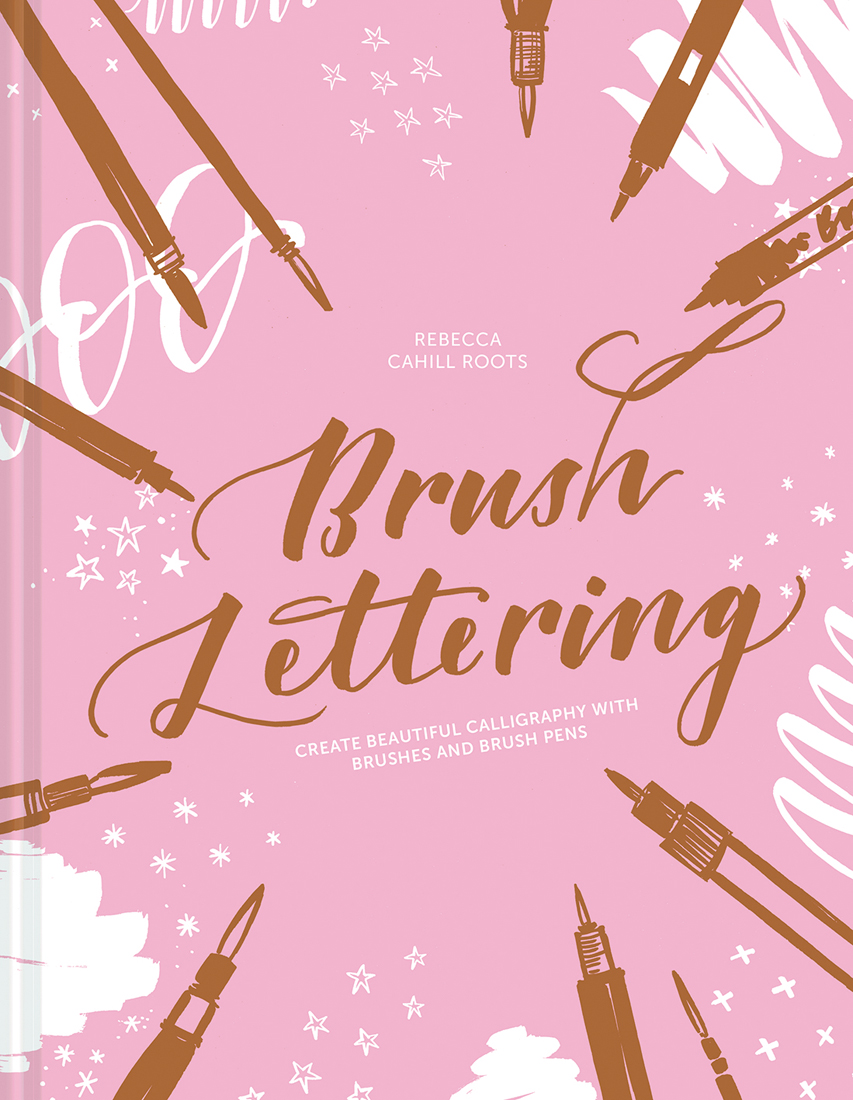 Brush Lettering: Create Beautiful Calligraphy with Brushes and Brush ...