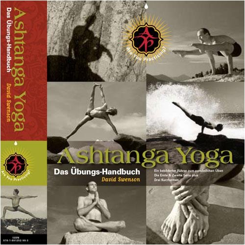 Ashtanga Yoga: Das Übungs-Handbuch: Ein Bebilderter Führer zum ...