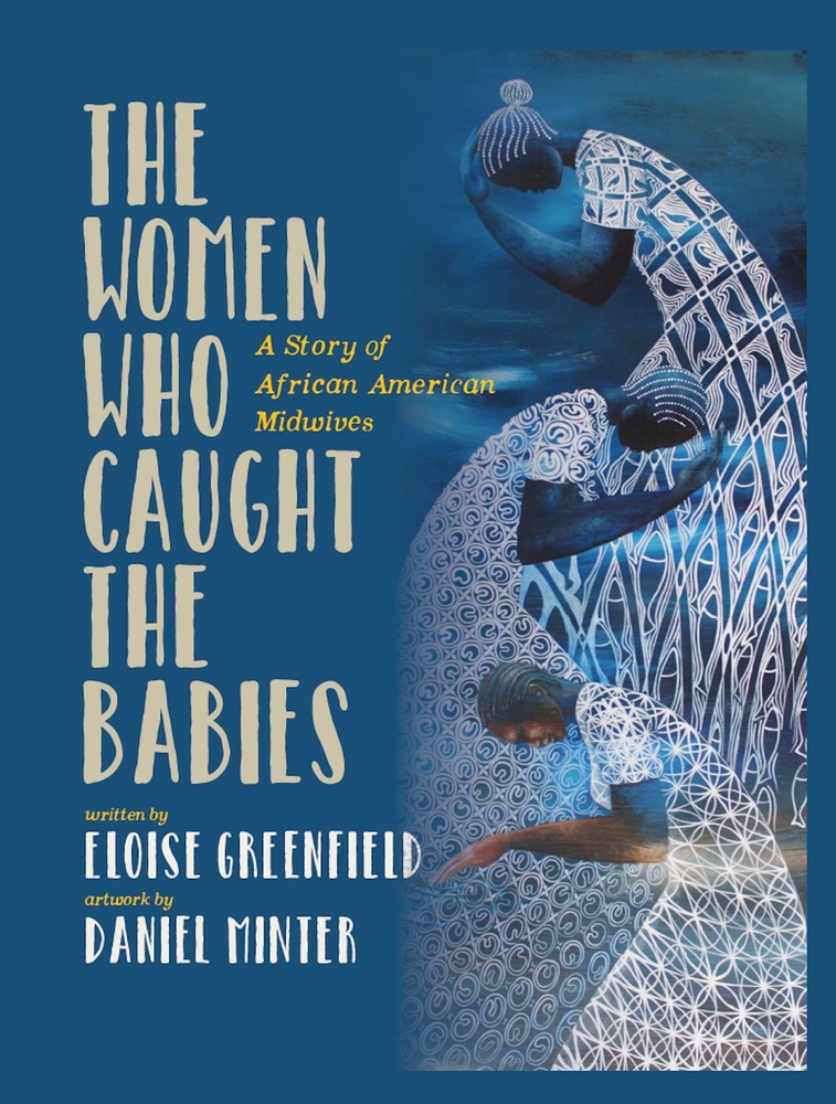 The Women Who Caught the Babies: A Story of African American Midwives by Eloise Greenfield ...