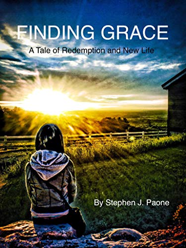 Finding Grace: A Tale of Remdemption and New Life by Stephen Paone ...