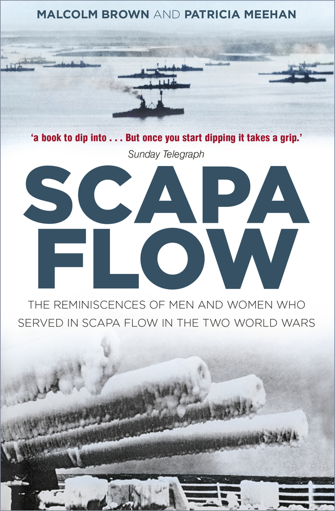 Scapa Flow: The Reminiscences of Men and Women Who Served in Scapa Flow ...