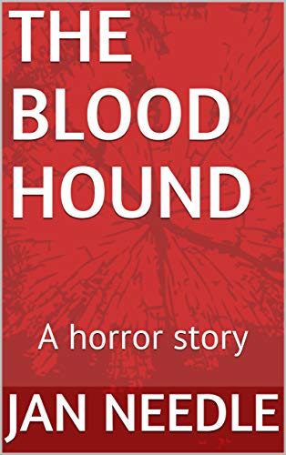 The Blood Hound: A horror story by Jan Needle | Goodreads
