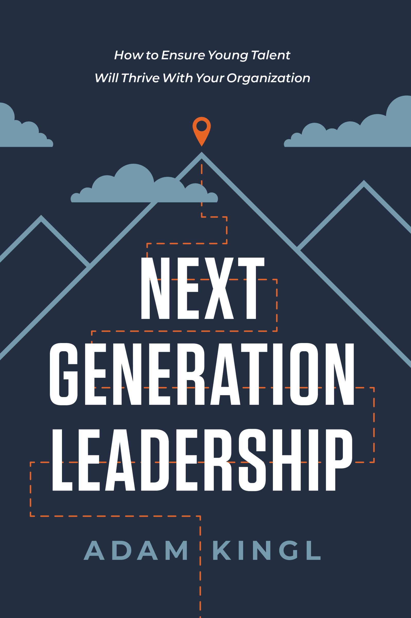 Next Generation Leadership: How to Ensure Young Talent Will Thrive with ...