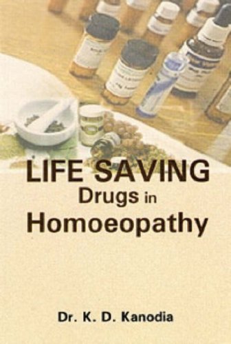 Life Saving Drugs in Homoeopathy by Kanodia K.D. | Goodreads