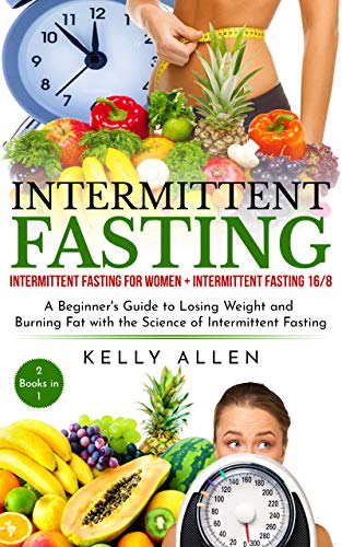 Intermittent Fasting: 2 Books in 1: For Women + 16/8. A Beginner’s ...