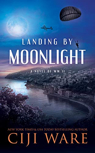 Landing by Moonlight: A Novel of WW II by Ciji Ware | Goodreads