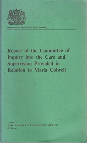 Care and Supervision Provided in Relation to Maria Colwell: Committee ...