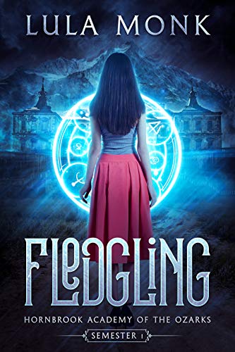 Fledgling: Hornbrook Academy of the Ozarks, Semester 1 by Lula Monk ...