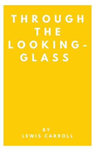 THROUGH THE LOOKING-GLASS by Lewis Carroll | Goodreads