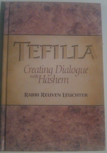 Tefilla: Creating Dialogue with Hashem-Based on the Nefesh Hachaim of ...