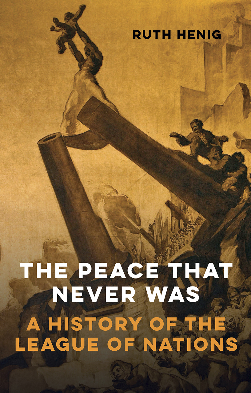 The Peace That Never Was: A History of the League of Nations by Ruth ...