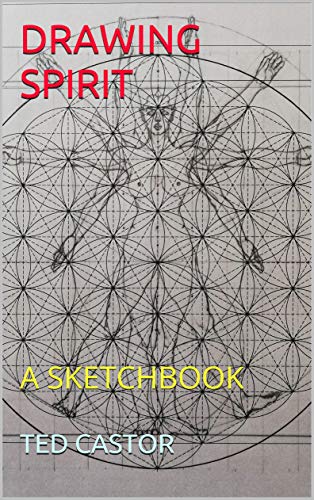 DRAWING SPIRIT: A SKETCHBOOK (WHAT IF 1) by TED CASTOR | Goodreads