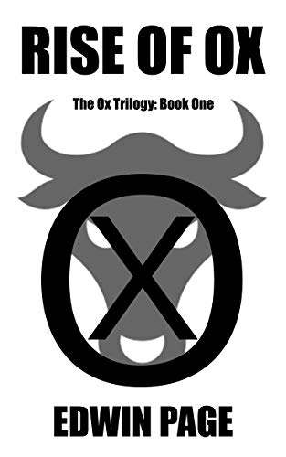 Rise of Ox (The Ox Trilogy Book 1) by Edwin Page | Goodreads