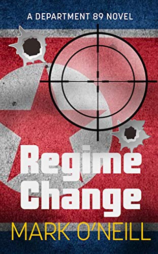 Regime Change: No Dictator Lasts Forever by Mark O'Neill | Goodreads