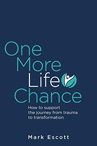 One More Life Chance: How to support the journey from trauma to ...
