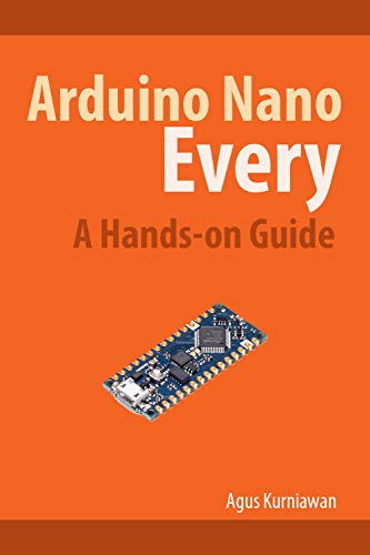 Arduino Nano Every A Hands-On Guide by Agus Kurniawan | Goodreads