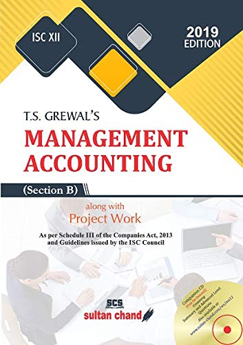 T.S. Grewal's Management Accounting (Section B) - ISC XII: Textbook for ...